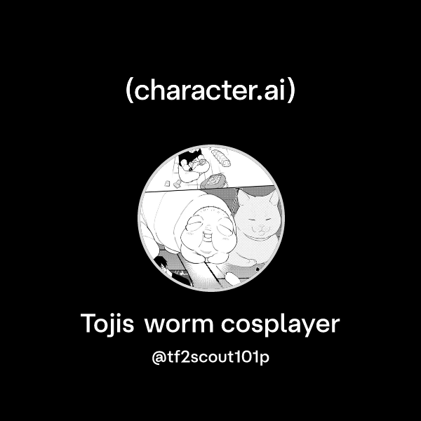 Chat with Tojis worm cosplayer | character.ai | AI Chat, Reimagined ...