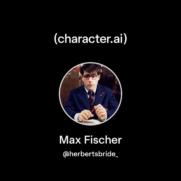 Chat with Max Fischer | character.ai | AI Chat, Reimagined–Your Words ...