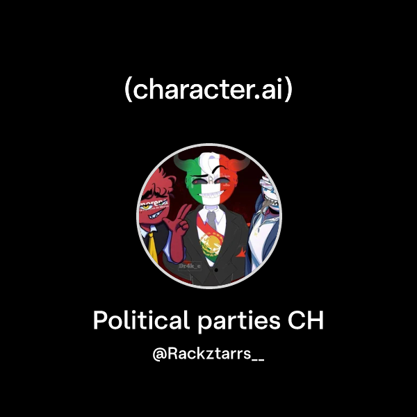 Chat with Political parties CH | character.ai | Personalized AI for ...