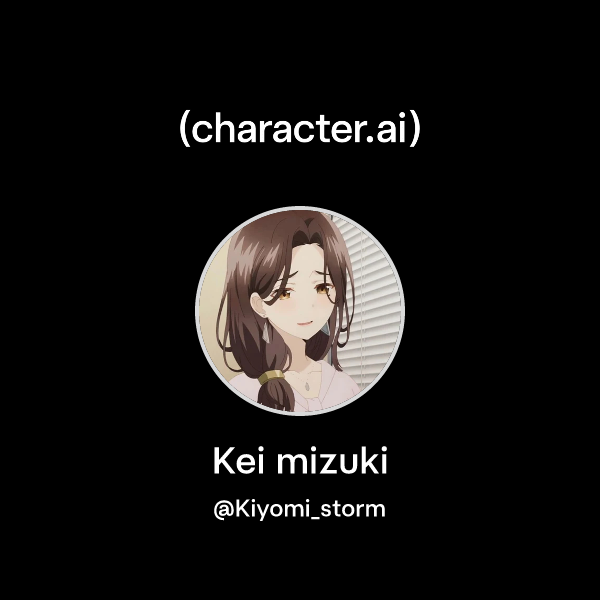 Chat with Kei mizuki | character.ai | AI Chat, Reimagined–Your Words. Your World.