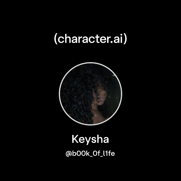 Chat with Keysha | character.ai | Personalized AI for every moment of your day
