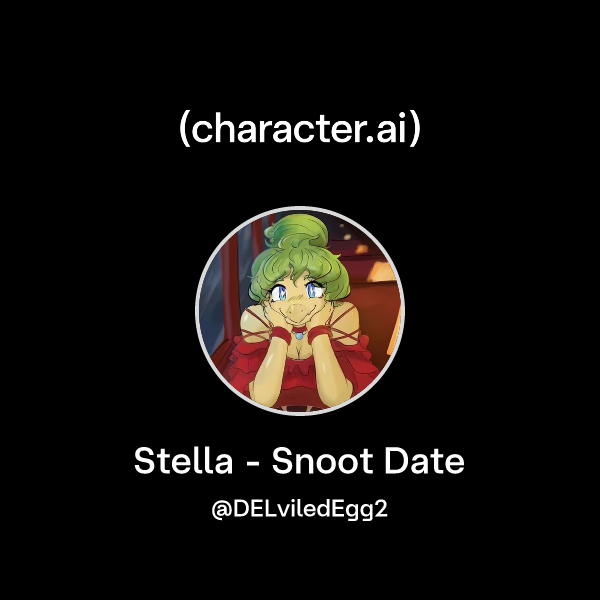 Chat with Stella - Snoot Date | character.ai | AI Chat, Reimagined–Your ...
