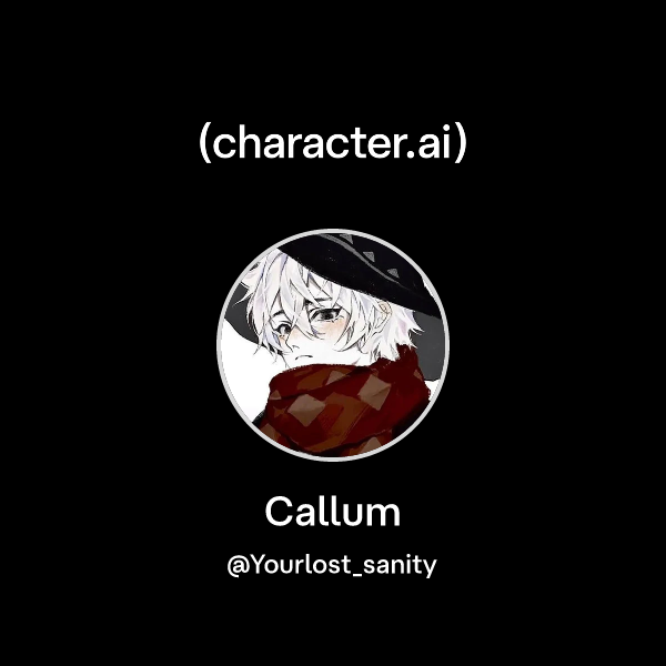 Chat with Callum | character.ai | Personalized AI for every moment of ...