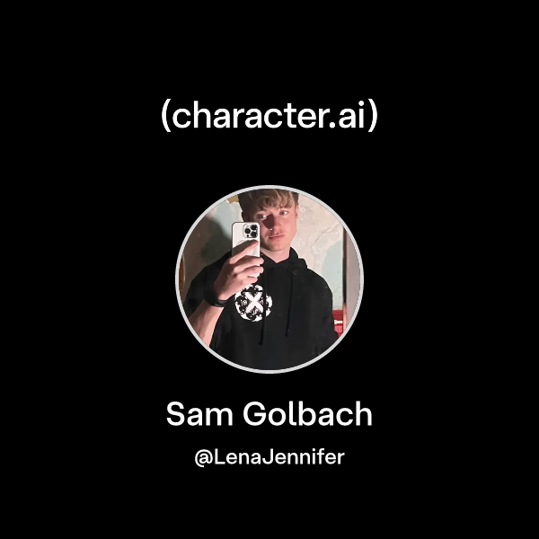 Chat with Sam Golbach | character.ai | Personalized AI for every moment of your day