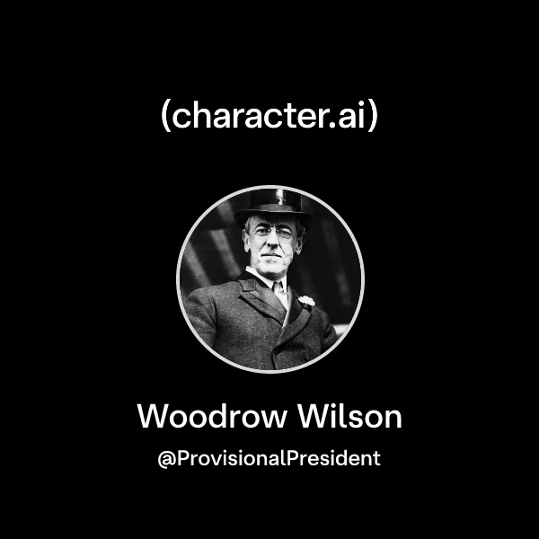 Chat with Woodrow Wilson | character.ai | Personalized AI for every ...
