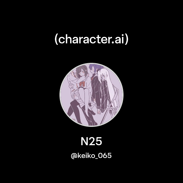 Chat with N25 | character.ai | AI Chat, Reimagined–Your Words. Your World.