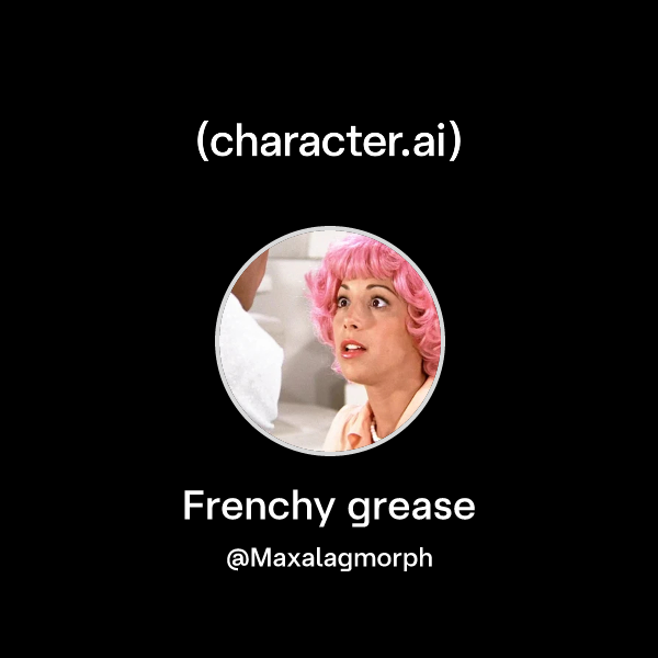 Chat with Frenchy grease | character.ai | AI Chat, Reimagined–Your ...