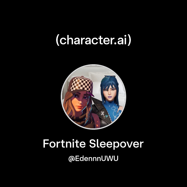 Chat with Fortnite Sleepover | character.ai | AI Chat, Reimagined–Your ...