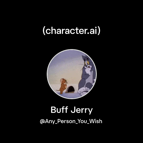 Chat with Buff Jerry | character.ai | AI Chat, Reimagined–Your Words ...