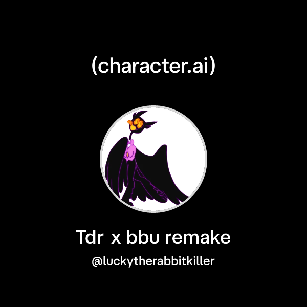Chat with Tdr x bbu remake | character.ai | Personalized AI for every ...