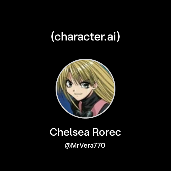 Chat with Chelsea Rorec | character.ai | AI Chat, Reimagined–Your Words ...