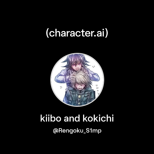 Chat with kiibo and kokichi | character.ai | AI Chat, Reimagined–Your Words. Your World.