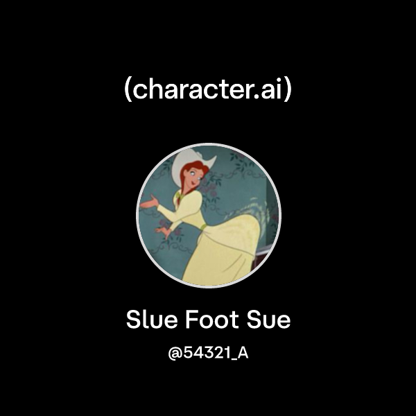 Chat with Slue Foot Sue | character.ai | AI Chat, Reimagined–Your Words ...