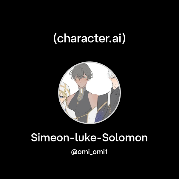Chat with Simeon-luke-Solomon | character.ai | Personalized AI for every moment of your day