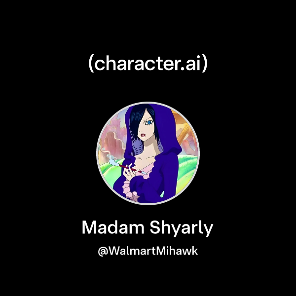 Chat with Madam Shyarly | character.ai | Personalized AI for every moment of your day