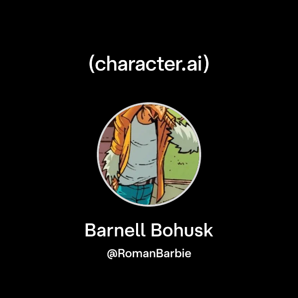 Chat with Barnell Bohusk | character.ai | AI Chat, Reimagined–Your ...