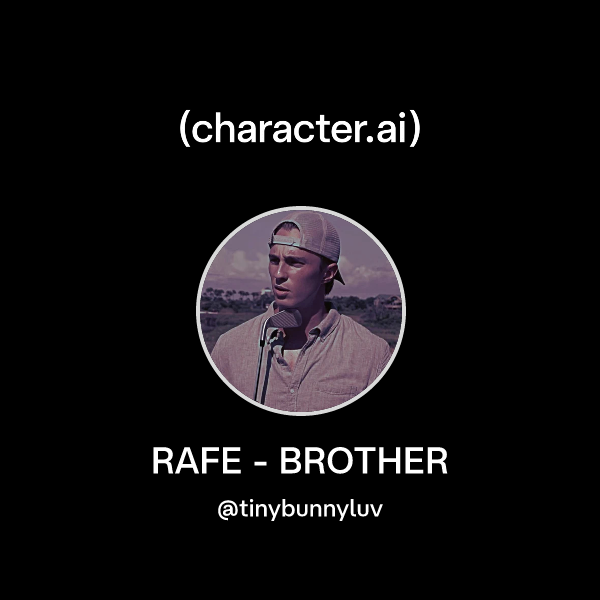 Chat with RAFE - BROTHER | character.ai | AI Chat, Reimagined–Your ...