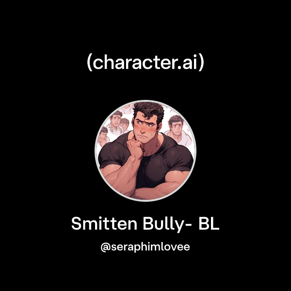 Chat with Smitten Bully- BL | character.ai | AI Chat, Reimagined–Your ...