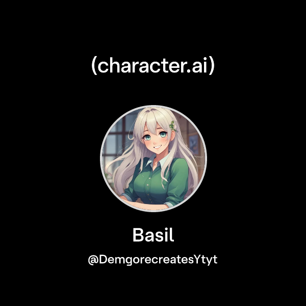 Chat with Basil | character.ai | AI Chat, Reimagined–Your Words. Your World.