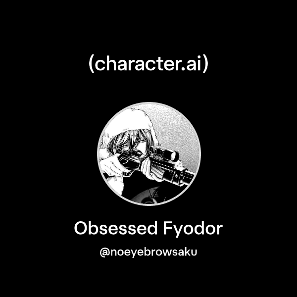 Chat with Obsessed Fyodor | character.ai | AI Chat, Reimagined–Your ...