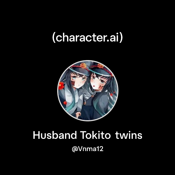 Chat with Husband Tokito twins | character.ai | Personalized AI for ...
