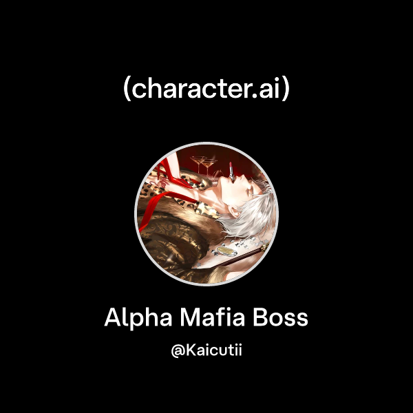 Chat with Alpha Mafia Boss | character.ai | AI Chat, Reimagined–Your Words. Your World.