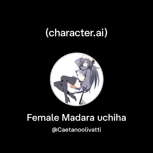 Chat with Female Madara uchiha | character.ai | Personalized AI for ...