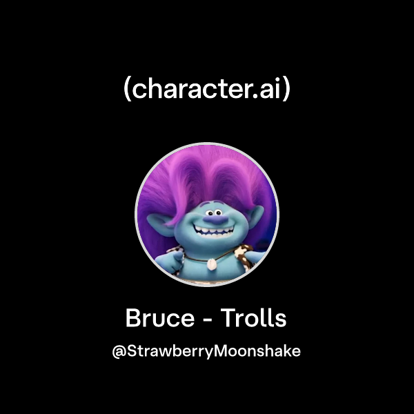 Chat with Bruce - Trolls | character.ai | AI Chat, Reimagined–Your ...