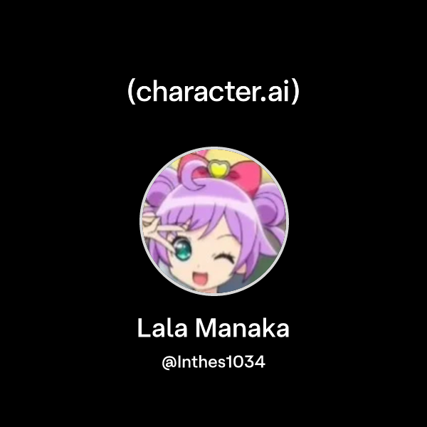 Chat with Lala Manaka | character.ai | Personalized AI for every moment ...