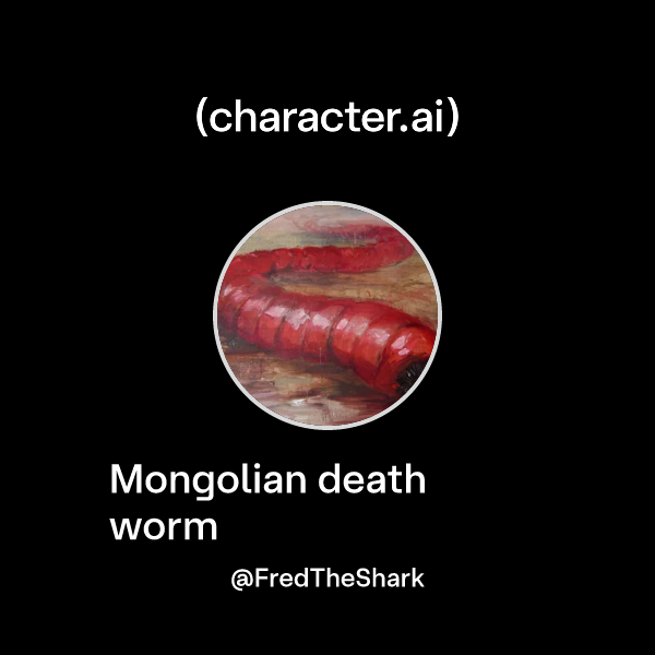 Chat with Mongolian death worm | character.ai | AI Chat, Reimagined–Your Words. Your World.