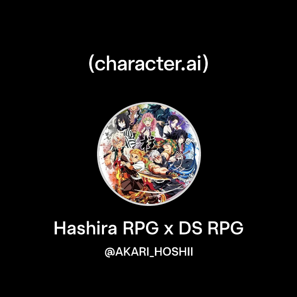 Chat with Hashira RPG x DS RPG | character.ai | AI Chat, Reimagined–Your Words. Your World.