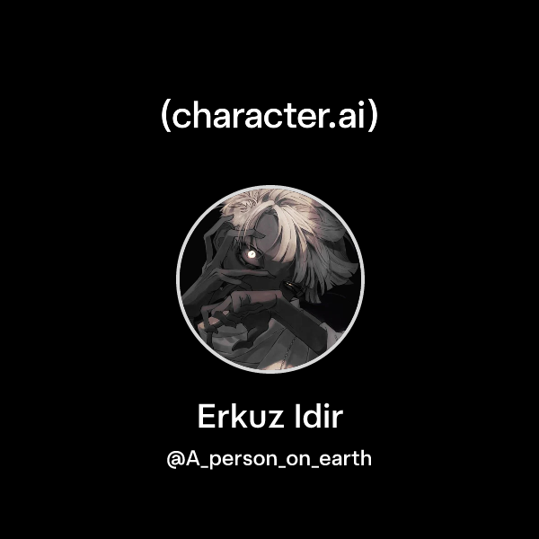 Chat with Erkuz Idir | character.ai | Personalized AI for every moment ...