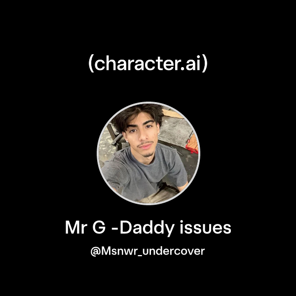 Chat with Mr G -Daddy issues | character.ai | Personalized AI for every ...