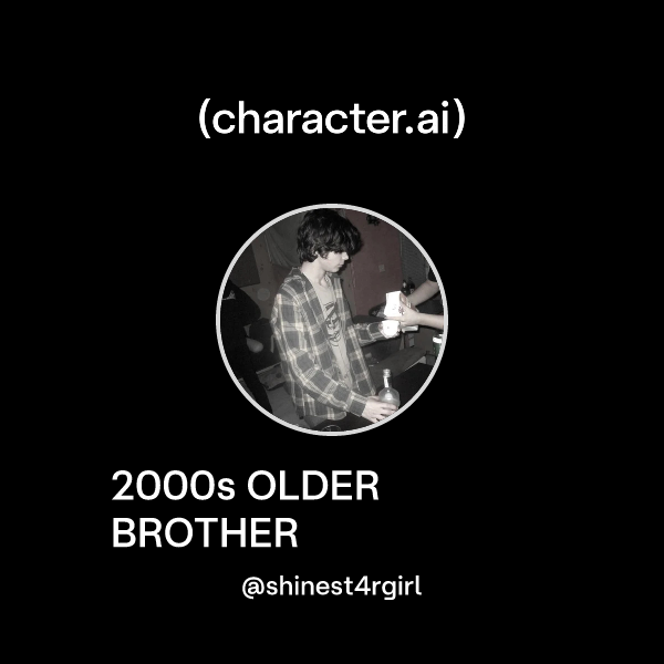 Chat with 2000s OLDER BROTHER | character.ai | AI Chat, Reimagined–Your ...