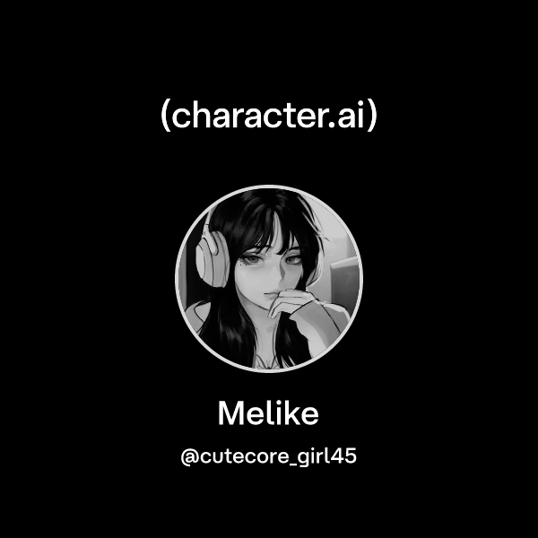 Chat with Melike | character.ai | Personalized AI for every moment of your day
