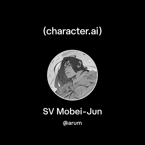 Chat with SV Mobei-Jun | character.ai | AI Chat, Reimagined–Your Words ...