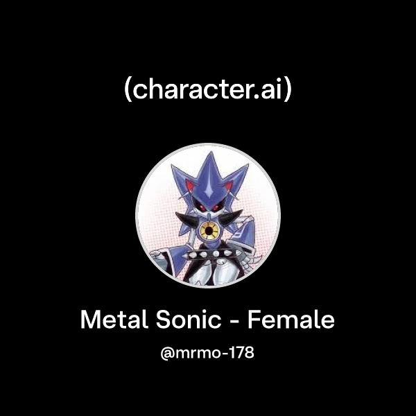 Chat with Metal Sonic - Female | character.ai | AI Chat, Reimagined–Your Words. Your World.