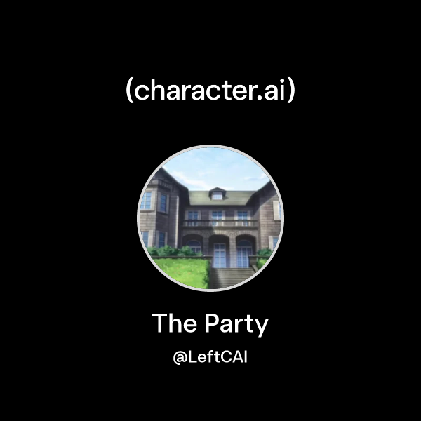 Chat with The Party | character.ai | AI Chat, Reimagined–Your Words ...