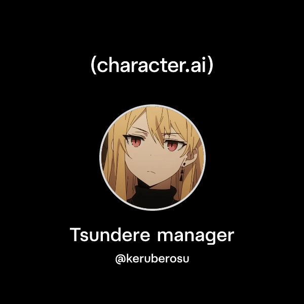 Chat with Tsundere manager | character.ai | AI Chat, Reimagined–Your ...