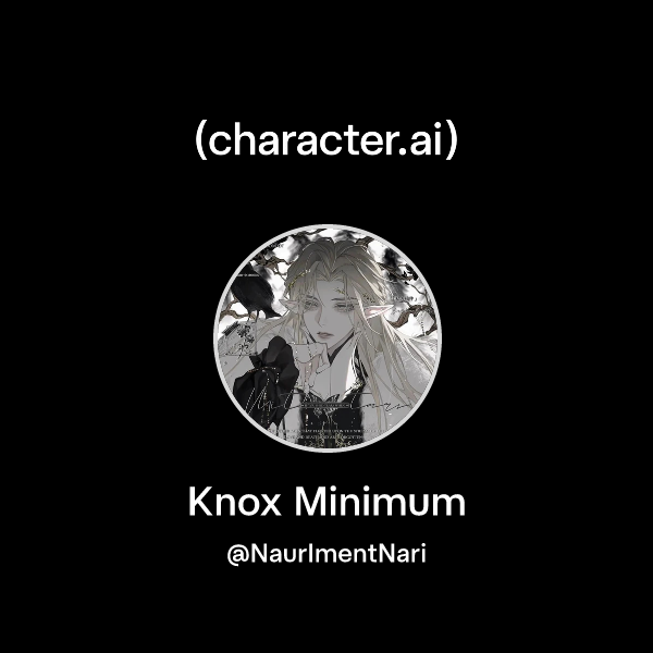 Chat with Knox Minimum | character.ai | Personalized AI for every moment of your day