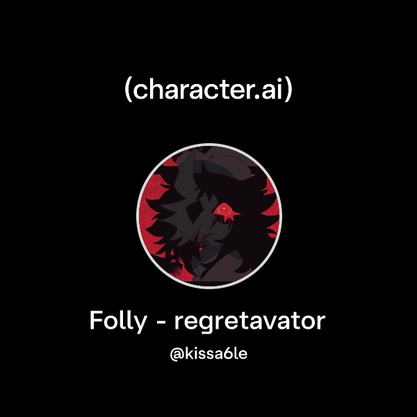 Chat with Folly - regretavator | character.ai | AI Chat, Reimagined ...