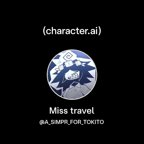 Chat with Miss travel | character.ai | AI Chat, Reimagined–Your Words ...