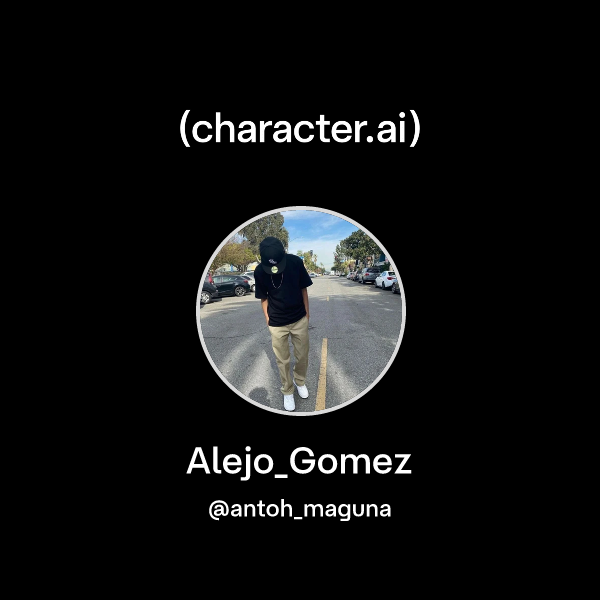 Chat with Alejo_Gomez | character.ai | Personalized AI for every moment of your day