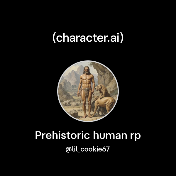 Chat with Prehistoric human rp | character.ai | AI Chat, Reimagined ...