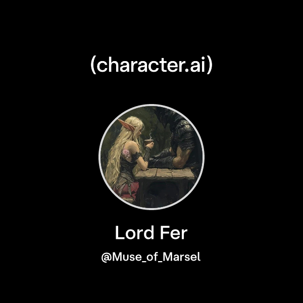 Chat with Lord Fer | character.ai | Personalized AI for every moment of ...