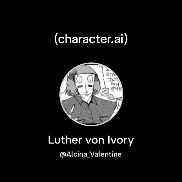 Chat with Luther von Ivory | character.ai | Personalized AI for every ...