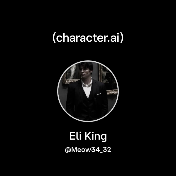 Chat with Eli King | character.ai | AI Chat, Reimagined–Your Words ...