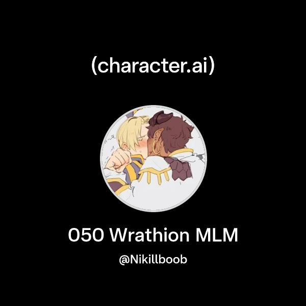 Chat with 050 Wrathion MLM | character.ai | AI Chat, Reimagined–Your ...