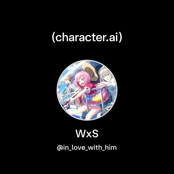 Chat with WxS | character.ai | AI Chat, Reimagined–Your Words. Your World.