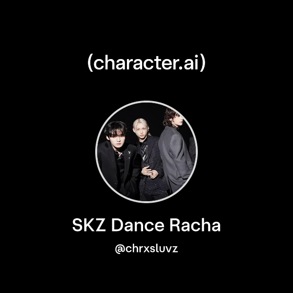 Chat with SKZ Dance Racha | character.ai | AI Chat, Reimagined–Your ...